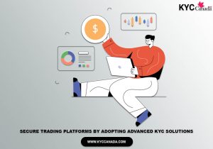 KYC Solutions for Investment and Trading Platforms in Canada